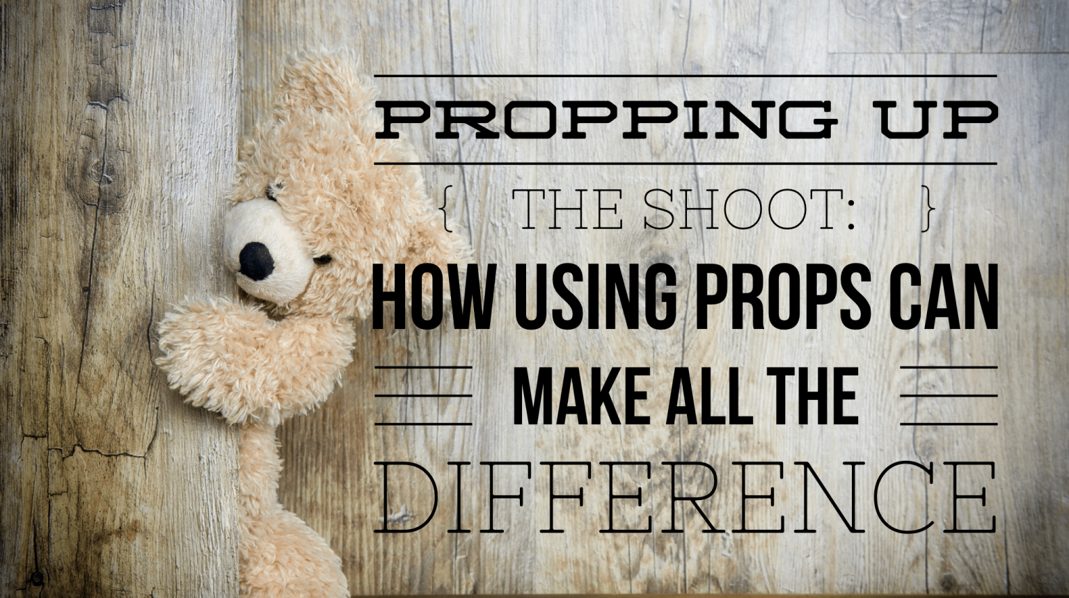 Propping up the shoot: how personalising your shoot can make all the ...